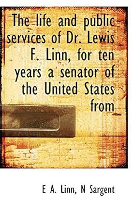 Buy The Life and Public Services of Dr. Lewis F. Linn, for Ten Years a ...