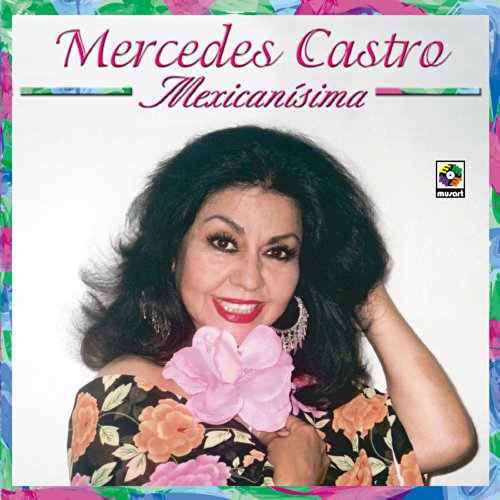 Écouter Mexicanisima de Mercedes Castro sur Amazon Music Unlimited