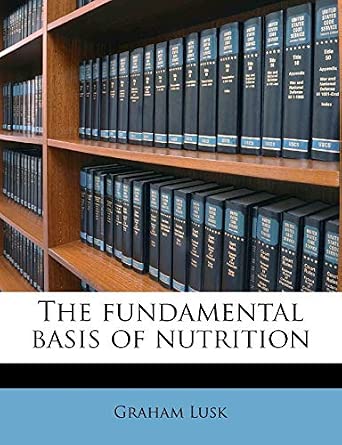 The fundamental basis of nutrition: Lusk, Graham: 9781177400978: Amazon ...