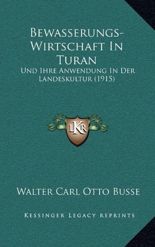 Bewasserungs-Wirtschaft in Turan: Und Ihre Anwendung in Der ...