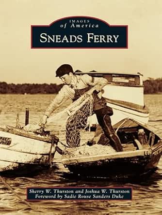 Sneads Ferry (Images of America) eBook : Thurston, Sherry, Thurston ...