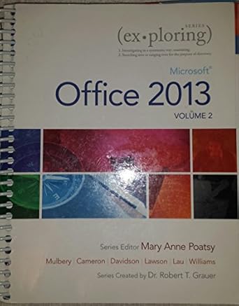 Exploring Microsoft Office 2013, Volume 2: Poatsy, Mary Anne, Mulbery, Keith, Cameron, Eric ...