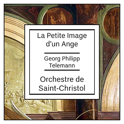 Écouter Georg Philipp Telemann: La Petite Image d’un Ange par Orchestre ...