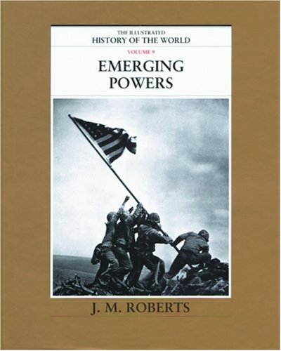 Emerging Powers (The Illustrated History of the World, Volume 9 ...