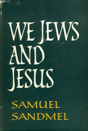 We Jews and Jesus: Sandmel, Samuel: Amazon.com: Books