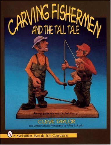 Carving Fishermen and the Tall Tale (Schiffer Book for Woodcarvers) by ...