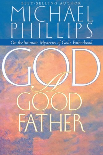 God, a Good Father: On the Intimate Mysteries of God's Fatherhood ...