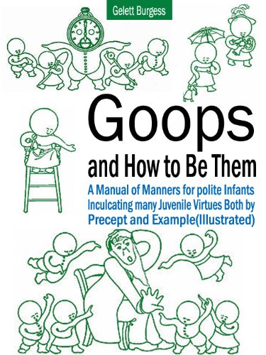 Goops and How to Be Them: A Manual of Manners for Polite Infants ...