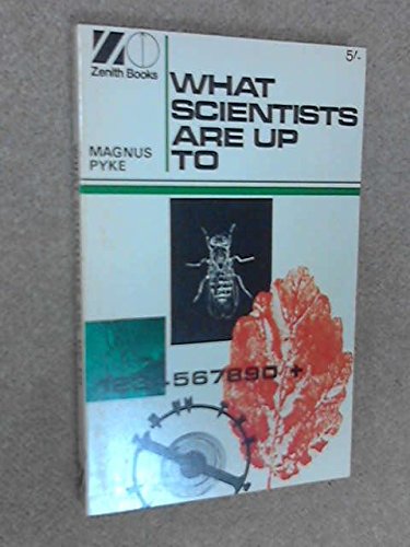 What scientists are up to (Zenith books): Magnus Pyke: Amazon.com: Books