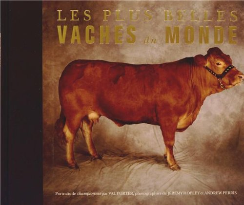 Amazon.fr - Les plus belles vaches du monde: Portraits de championnes ...