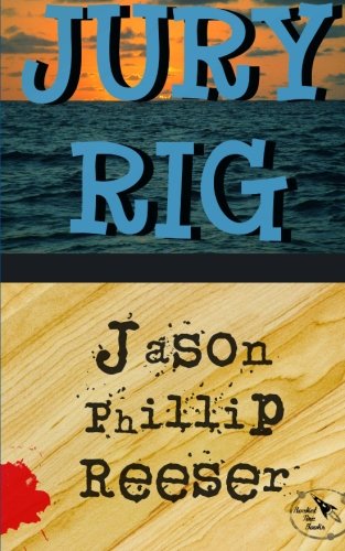Jury Rig: Reeser, Jason Phillip: 9780615593289: Amazon.com: Books