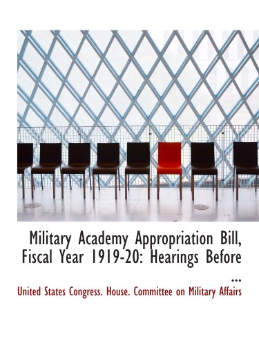 Amazon.com: Military Academy Appropriation Bill, Fiscal Year 1919-20 ...