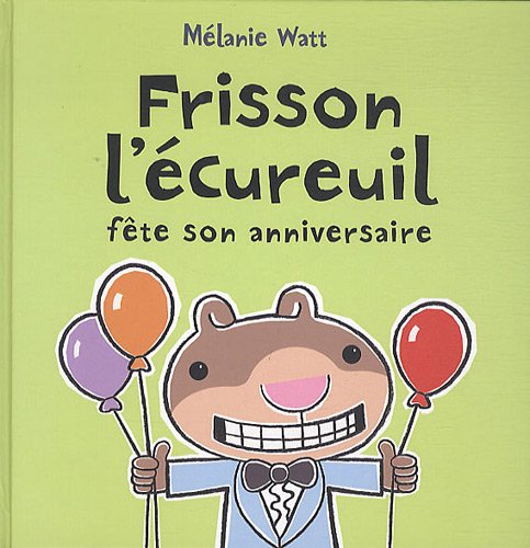Amazon.fr - Frisson l'écureuil fête son anniversaire - Watt, Mélanie ...