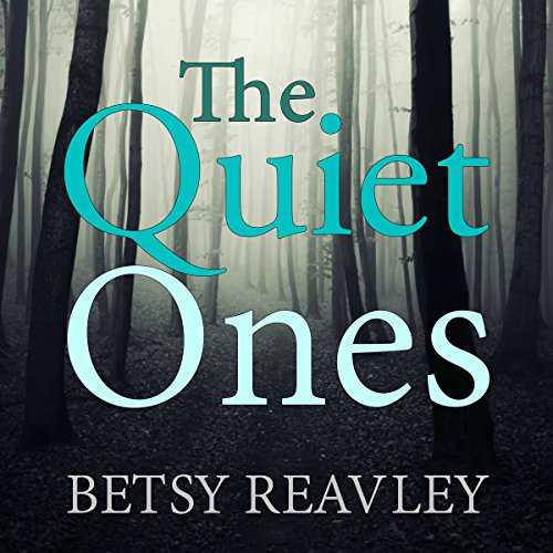 The Quiet Ones (Audible Audio Edition): Betsy Reavley, Suzanne Cerreta ...