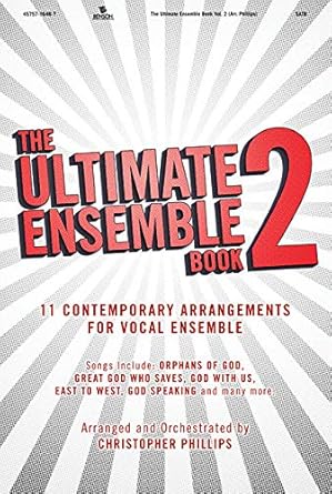 The Ultimate Ensemble Book, Volume 2: SATB: Christopher Phillips ...