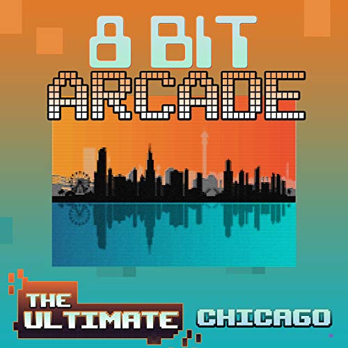 Play The Ultimate Chicago by 8-Bit Arcade on Amazon Music