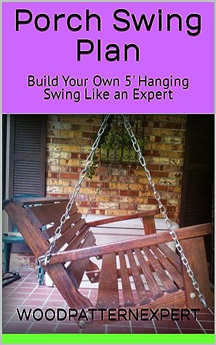 Amazon.com: Porch Swing Plan: Build Your Own 5' Hanging Swing Like an ...