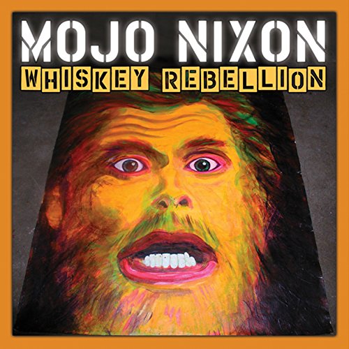 Amazon MusicでMojo NixonのWhiskey Rebellionを再生する