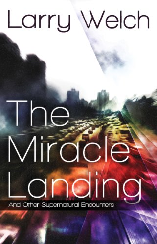 The Miracle Landing: and Other Supernatural Encounters - Kindle edition ...