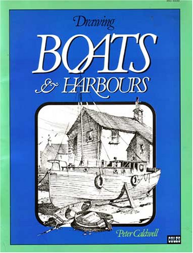 Drawing Boats & Harbours: Peter Caldwell: Amazon.com: Books