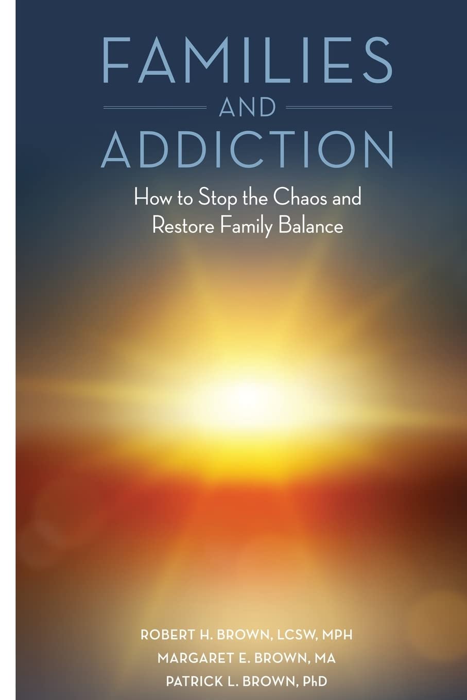 Families and Addiction: How to Stop the Chaos and Restore Family ...