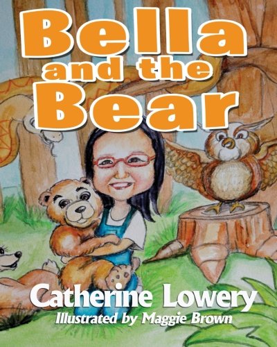 Bella and the Bear: Amazon.co.uk: Lowery, Catherine, Brown, Maggie ...