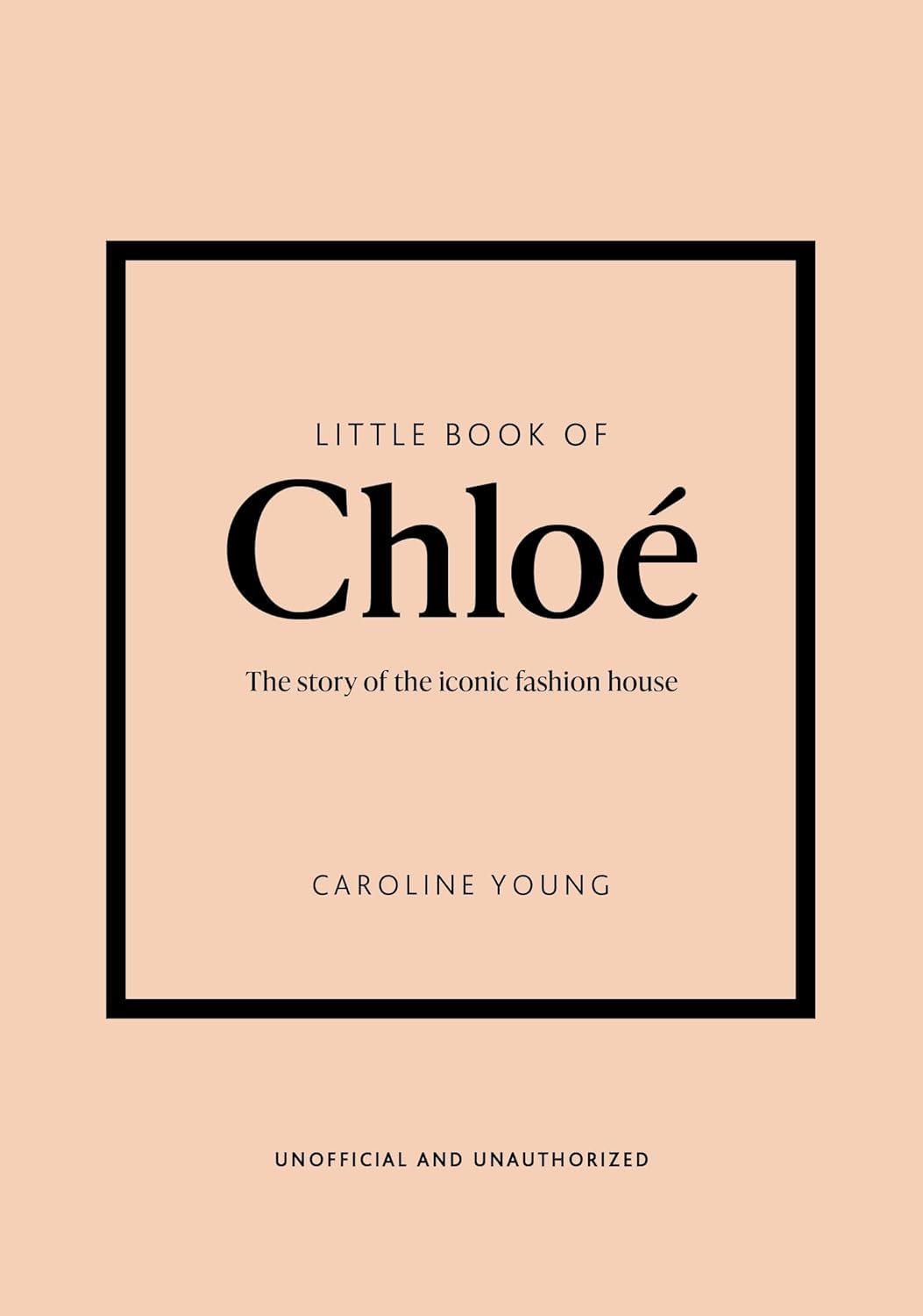 Little Book of Chloé: The story of the iconic brand: 25 (Little Books ...