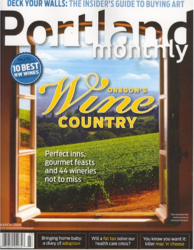 Portland Monthly, March 2008 Issue: Editors of PORTLAND MONTHLY ...