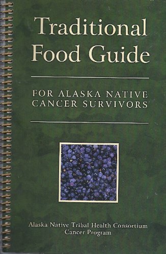 Traditional Food Guide for Alaska Native Cancer Survivors: Alaska ...