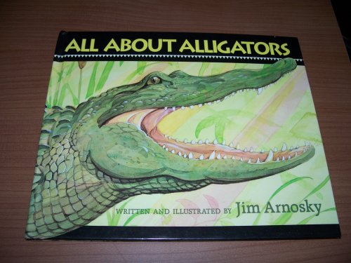 All About Alligators: Jim Arnosky: Amazon.com: Books