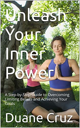 Unleash Your Inner Power: A Step-by-Step Guide to Overcoming Limiting ...