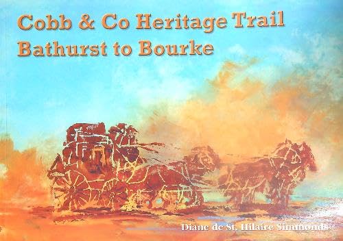 Cobb & Co Heritage Trail: Bathurst to Bourke : De St. Hilaire Simmonds ...