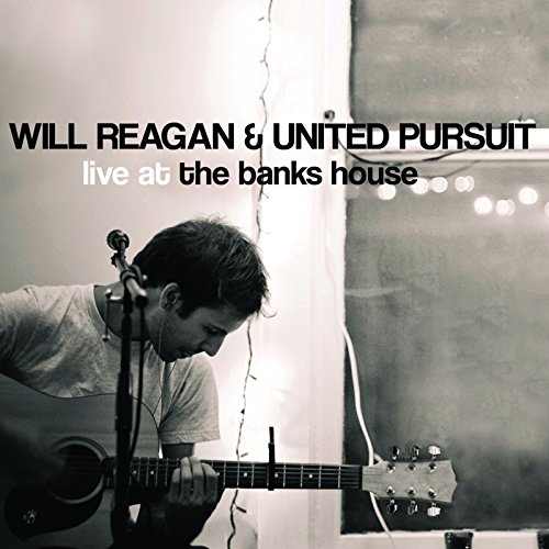 Play Live at the Banks House by Will Reagan & United Pursuit on Amazon ...