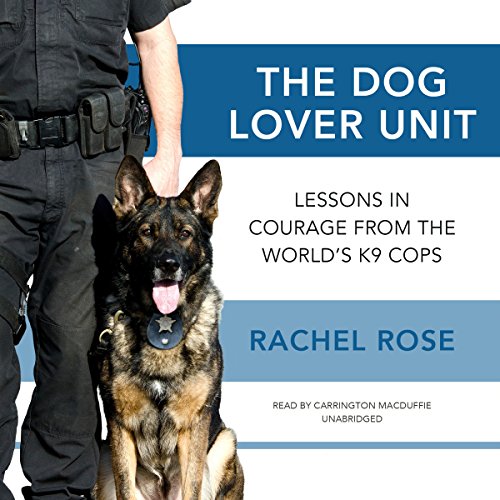 Amazon.com: The Dog Lover Unit: Lessons in Courage from the World’s K9 ...