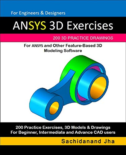 ANSYS 3D Exercises: 200 3D Practice Drawings For ANSYS and Other ...