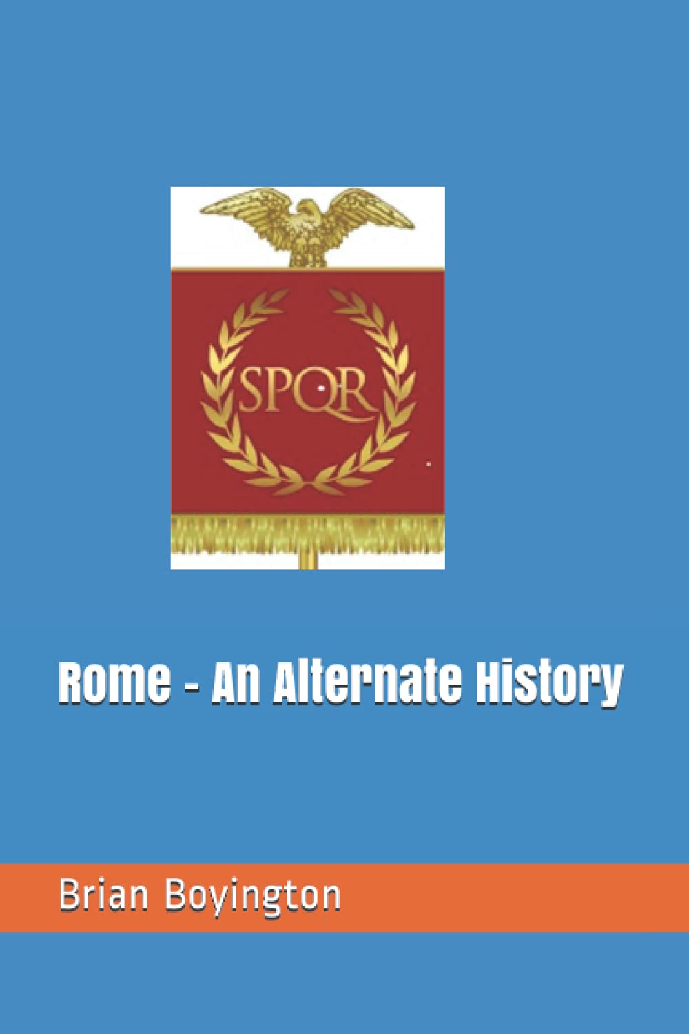 Rome - An Alternate History: Boyington, Brian: 9781686432002: Amazon ...