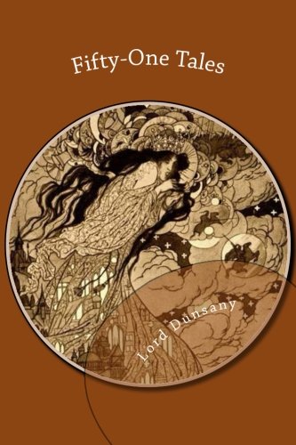 Fifty-One Tales: Dunsany, Lord: 9781481252409: Amazon.com: Books