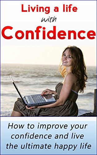 Amazon.com: Living a Life with Confidence: How to improve your ...