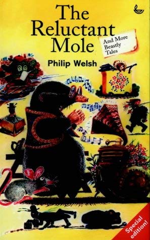 The Reluctant Mole and More Beastly Tales: Amazon.co.uk: Welsh, Philip ...