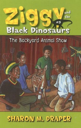 The Backyard Animal Show (Ziggy and the Black Dinosaurs): Draper, Sharon M., Watson, Jesse ...