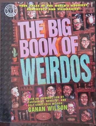The Big Book of Weirdos (Factoid Books): Posey, Carl A., Wilson, Gahan ...