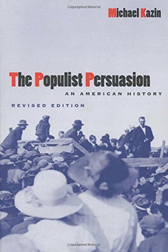The Populist Persuasion: An American History: Kazin, Michael ...
