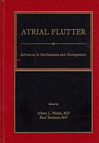 Atrial Flutter: Advances in Mechanisms and Management: Waldo, Albert ...