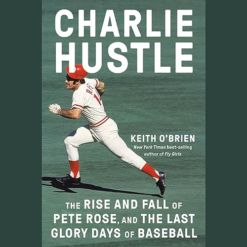 Amazon.com: Charlie Hustle: The Rise and Fall of Pete Rose, and the ...