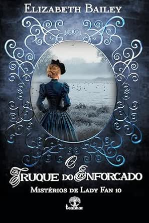 O Truque do Enforcado (Mistérios de Lady Fan Livro 10) eBook : Bailey ...