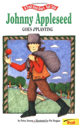 Johnny Appleseed Goes a Planting (A Troll First-Start Tall Tale ...