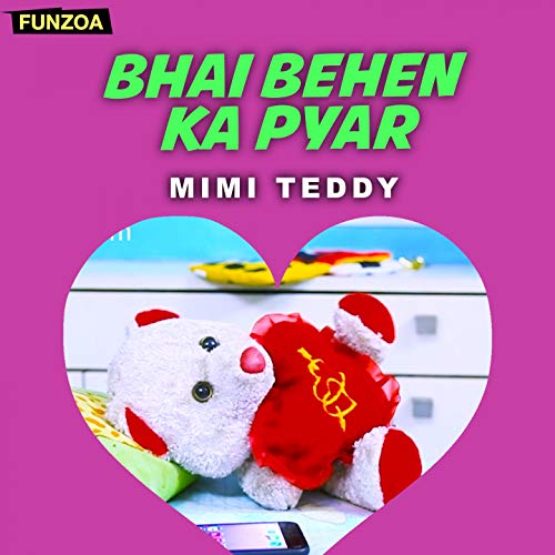 Bhai Behen Ka Pyar de Mimi Teddy en Amazon Music Unlimited