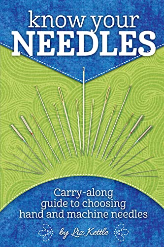 Know Your Needles: Carry-Along Guide to Choosing Hand and Machine ...