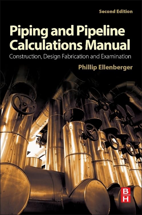 Piping and Pipeline Calculations Manual: Construction, Design ...