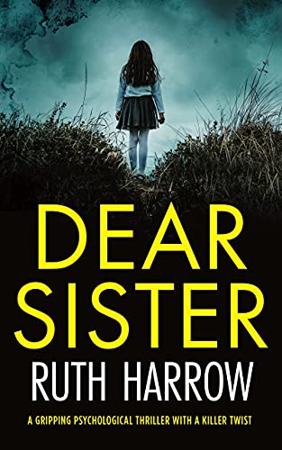 Dear Sister: A gripping psychological thriller with a killer twist - Kindle edition by Harrow ...